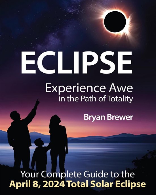 Eclipse: Experience Awe in the Path of Totality (ebook), Bryan Brewer | 9798224372294... | bol