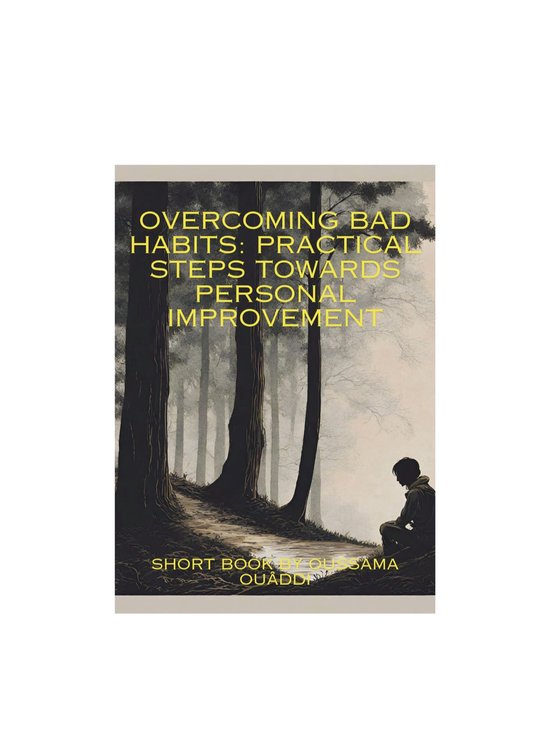 Overcoming Bad Habits: Practical Steps towards Personal Improvement ...