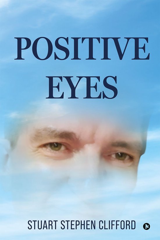 Positive Eyes (ebook), Stuart Stephen Clifford | 9798892778831 | Boeken ...