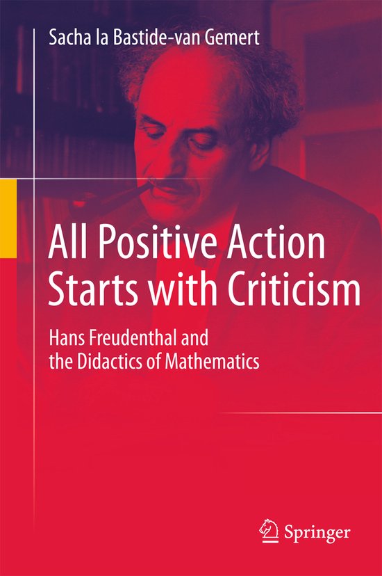 All Positive Action Starts with Criticism: Hans Freudenthal and the ...