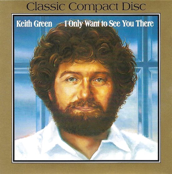 Keith Green - I Only Want To See You There, Keith Green | Muziek | bol