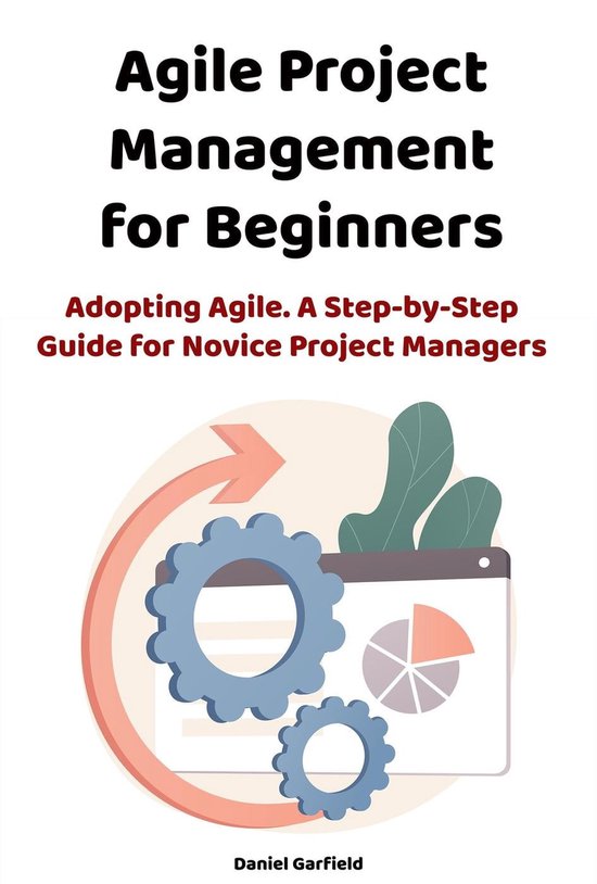 Agile Project Management for Beginners (ebook), Daniel Garfield | 9798224614073 | Boeken | bol