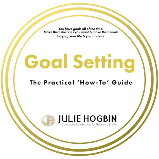 Goal setting for Change - The Practical How to Guide, Julie Hogbin ...