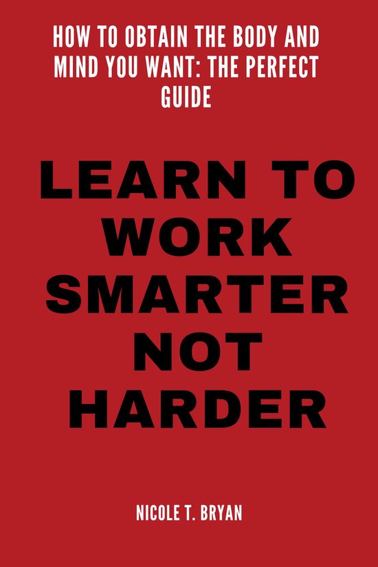 LEARN TO WORK SMARTER NOT HARDER (ebook), Nicole T. Bryan ...