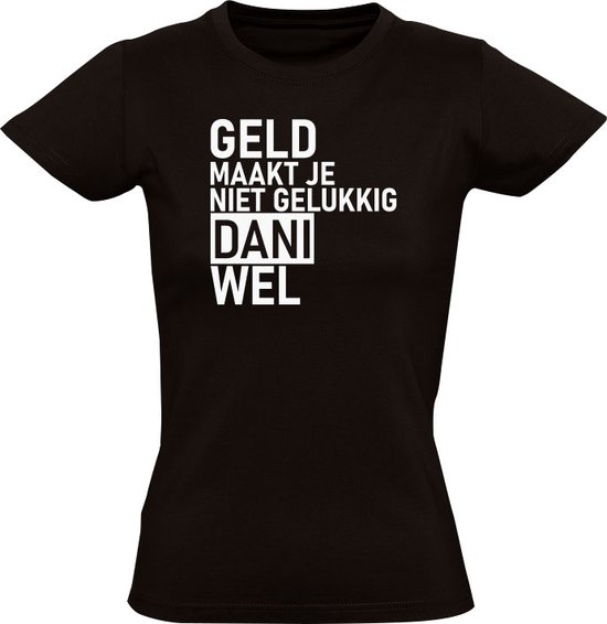 Geld maakt je niet gelukkig maar Dani wel Dames T-shirt - geld - humor ...