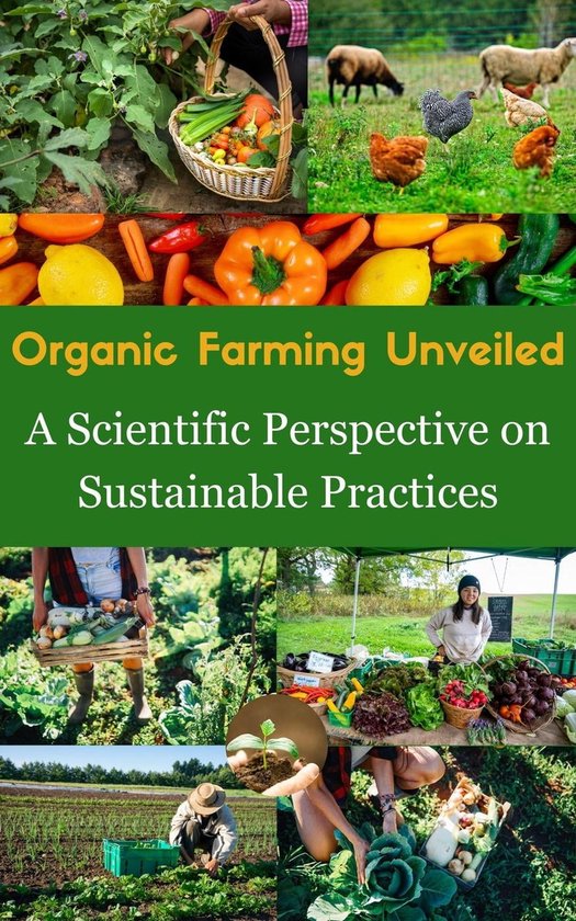 Organic Farming Unveiled : A Scientific Perspective on Sustainable ...