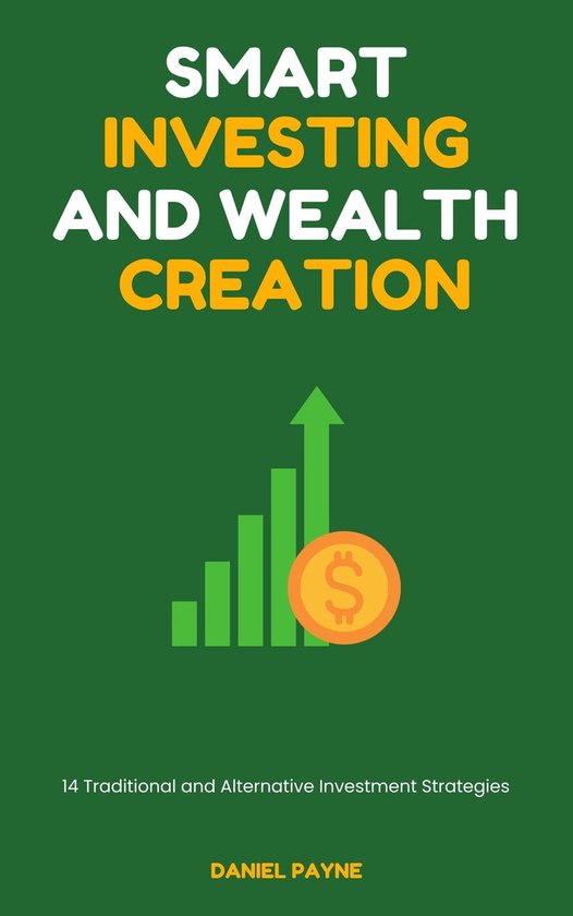 Smart Investing and Wealth Creation: 14 Traditional and Alternative ...
