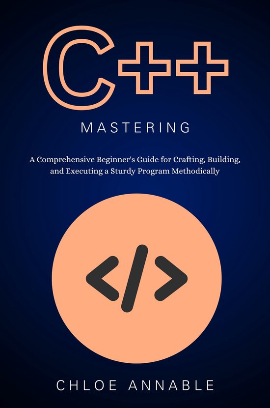 Computer Programming - C++ Mastery (ebook), Chloe Annable ... Computer Programming - C++ Mastery (ebook), Chloe Annable ...
