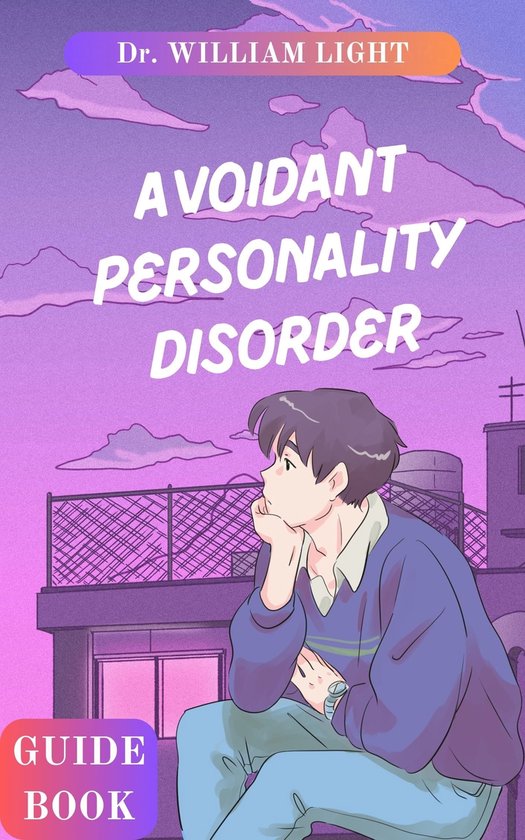 AVOIDANT PERSONALITY DISORDER GUIDE BOOK (ebook), Dr William Light ...