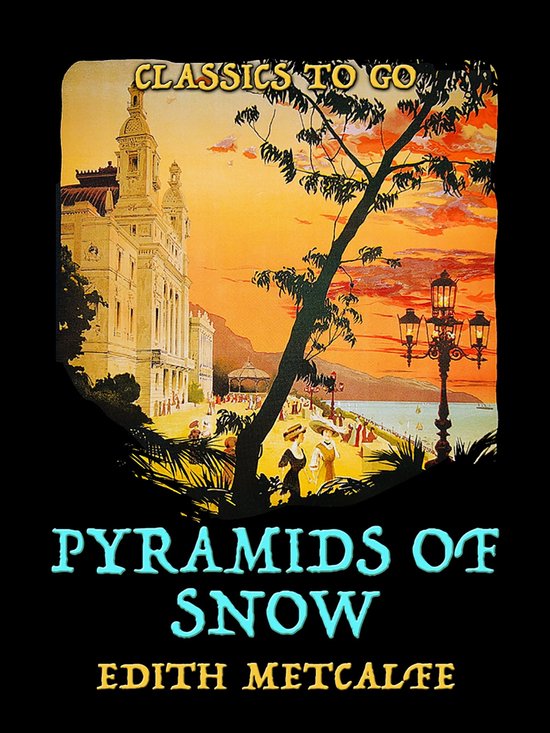 Classics To Go - Pyramids Of Snow (ebook), Edith Metcalfe ...