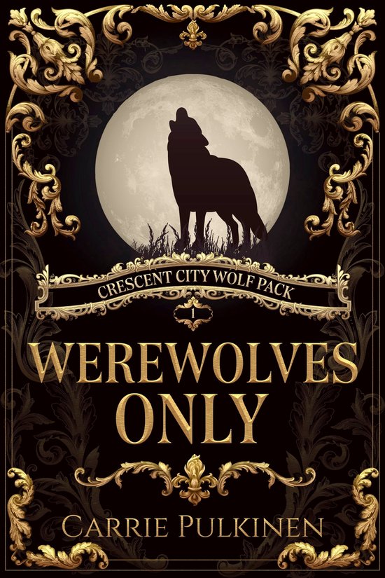 Crescent City Wolf Pack 1 - Werewolves Only (ebook), Carrie Pulkinen ...