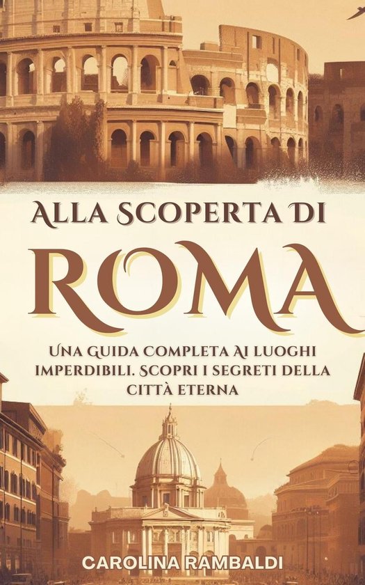 Alla Scoperta Di Roma - Una Guida Completa Ai Luoghi Imperdibili ...