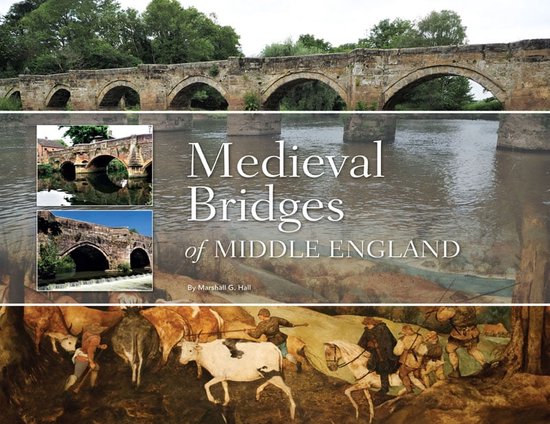 Medieval Bridges of Middle England (ebook), Marshall G. Hall ...