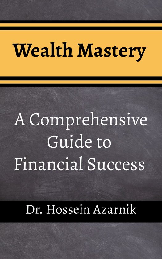 Wealth Mastery (ebook), Hossein Azarnik | 1230007364211 | Boeken | bol