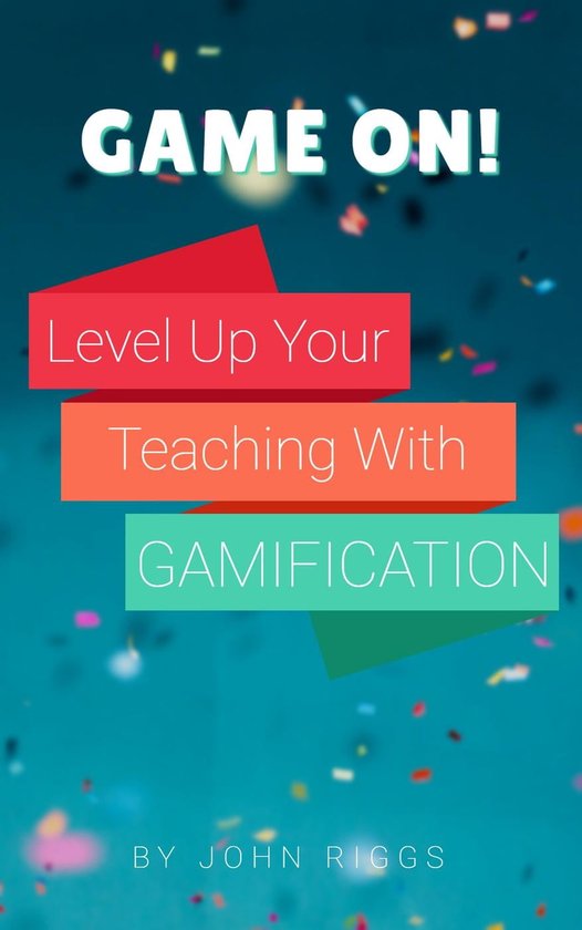 Game On! Level Up Your Teaching with Gamification (ebook), John Riggs ...