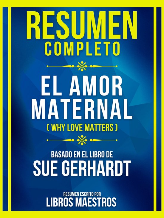 Resumen Completo - El Amor Maternal (Why Love Matters) - Basado En El ...