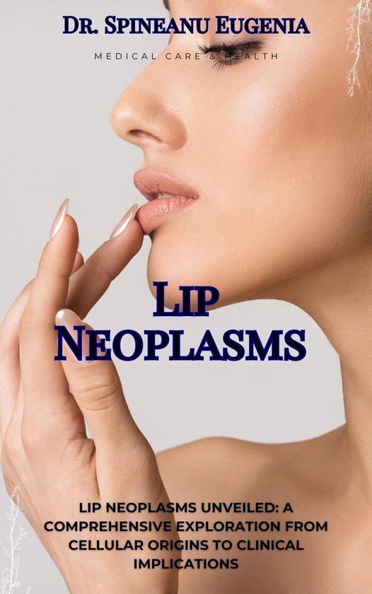 Lip Neoplasms Unveiled: A Comprehensive Exploration from Cellular ...