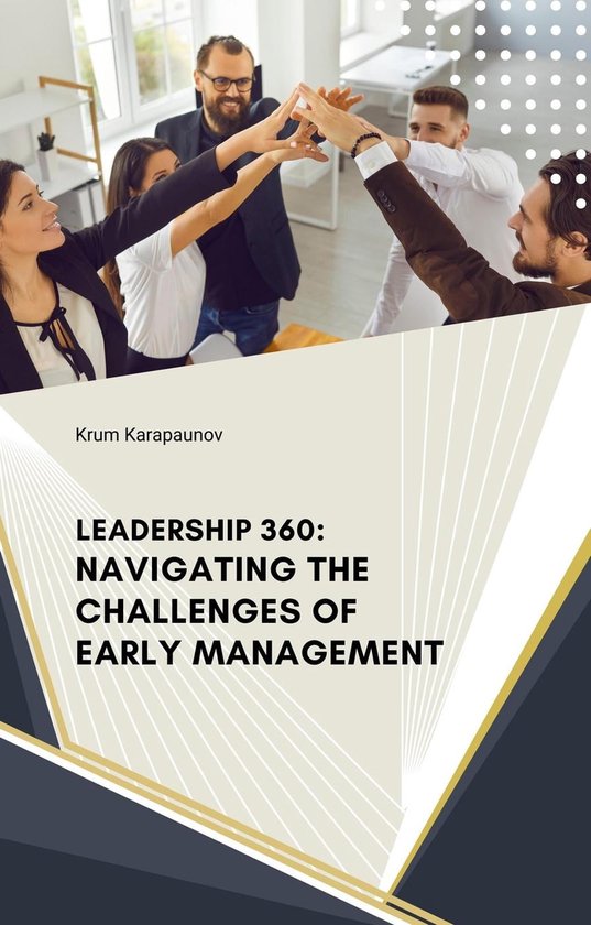 Leadership 360: Navigating the Challenges of early Management (ebook ...