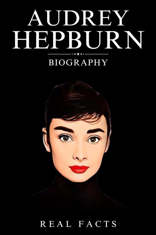 Audrey Hepburn Biography (ebook), Real Facts | 9791222498928 | Boeken | bol