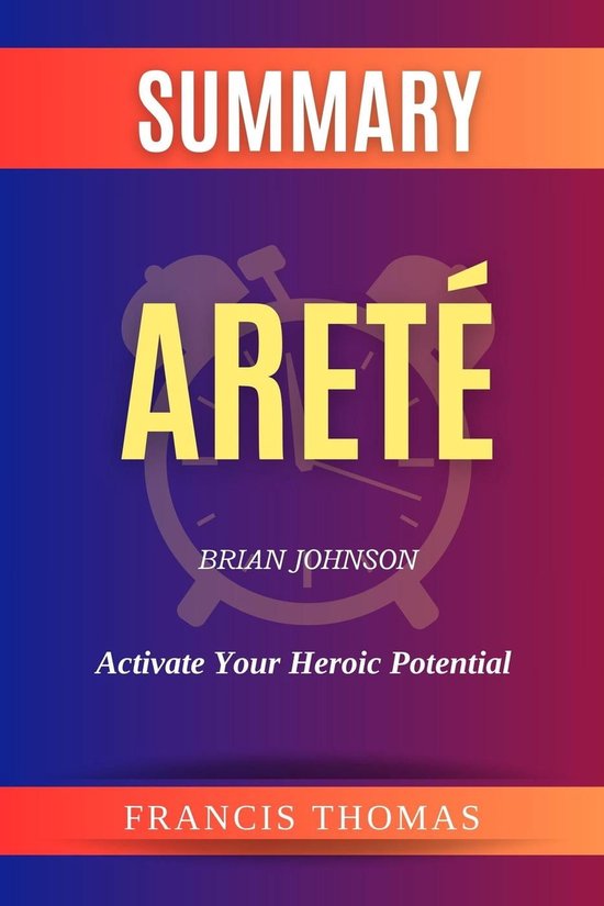 Elevating You Summaries 1 - Summary of Areté by Brian Johnson:Activate ...