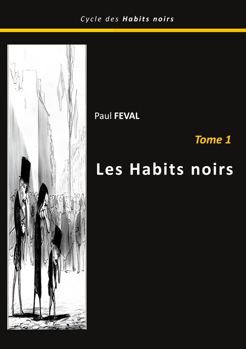 Le cycle des habits noirs 1 - Les habits noirs (ebook), Paul Féval ...