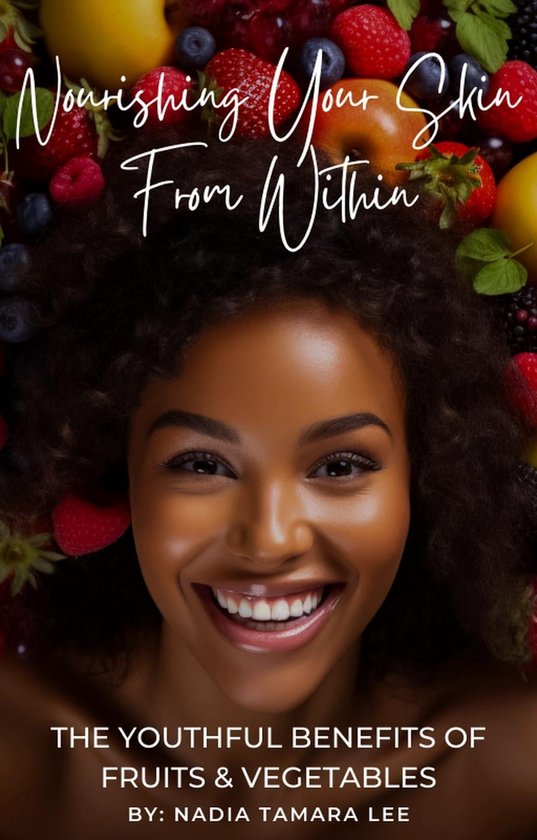 Nourishing Your Skin From Within The Youthful Benefits Of Fruits