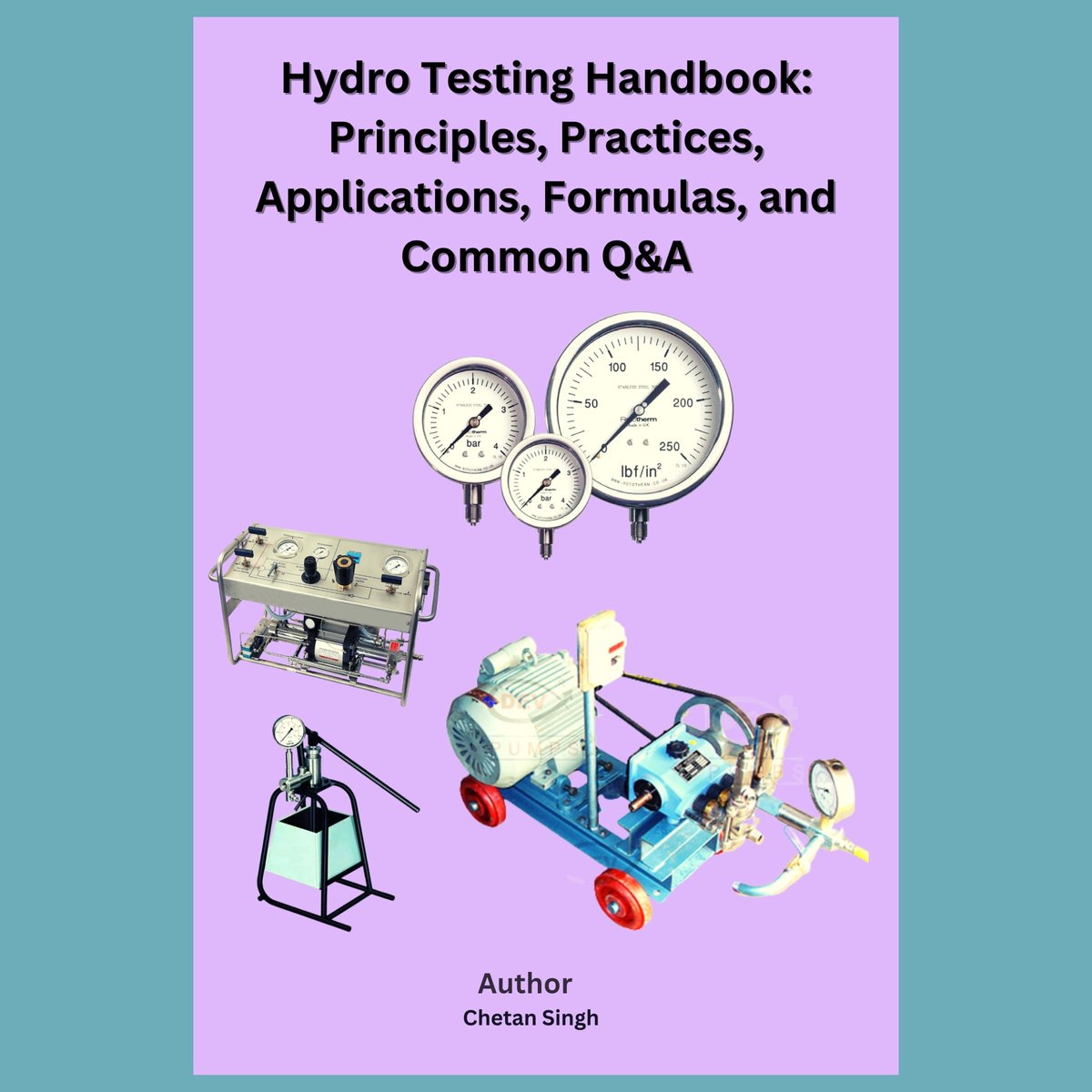 Hydro Testing Handbook: Principles, Practices, Applications, Formulas ...