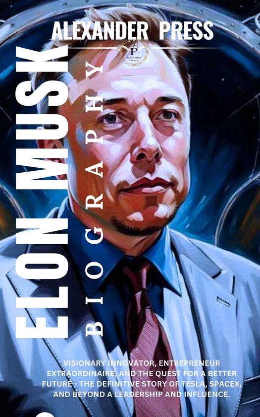 ELON MUSK BIOGRAPHY (ebook), ALEXANDER PRESS | 1230007382208 | Boeken | bol