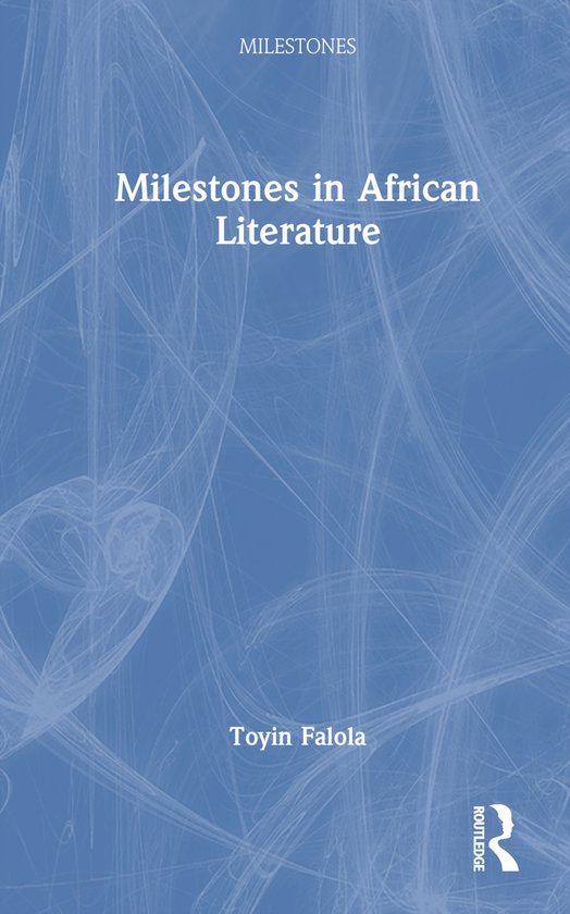 Milestones- Milestones in African Literature | 9781032513270 | Toyin ...