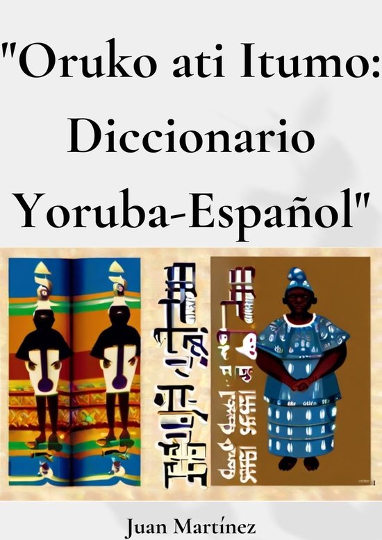 "Oruko ati Itumo: Diccionario Yoruba-Español" (ebook), Juan Martinez ...