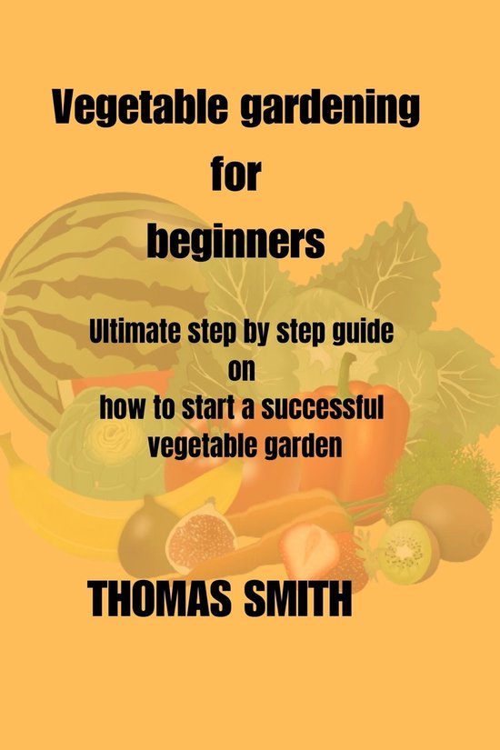Vegetable Gardening for Beginners (ebook), Thomas Smith | 1230007385810 ...