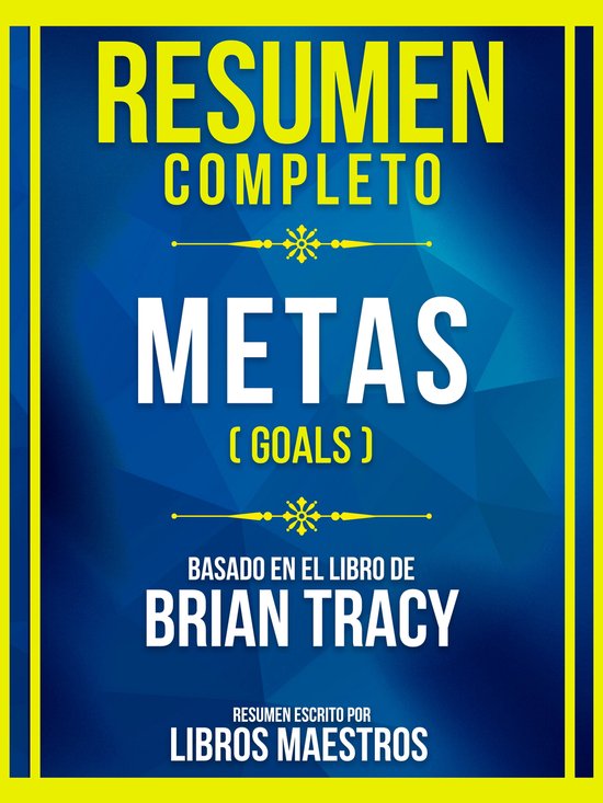 Resumen Completo - Metas (Goals) - Basado En El Libro De Brian Tracy (ebook), Libros... | bol