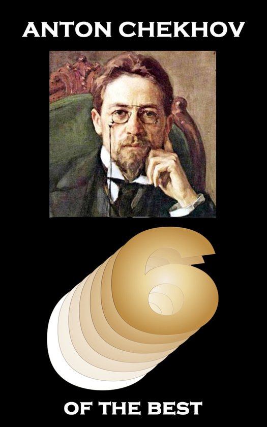 Anton Chekhov - Six of the Best (ebook), Anton Chekhov | 9781835473016 ...