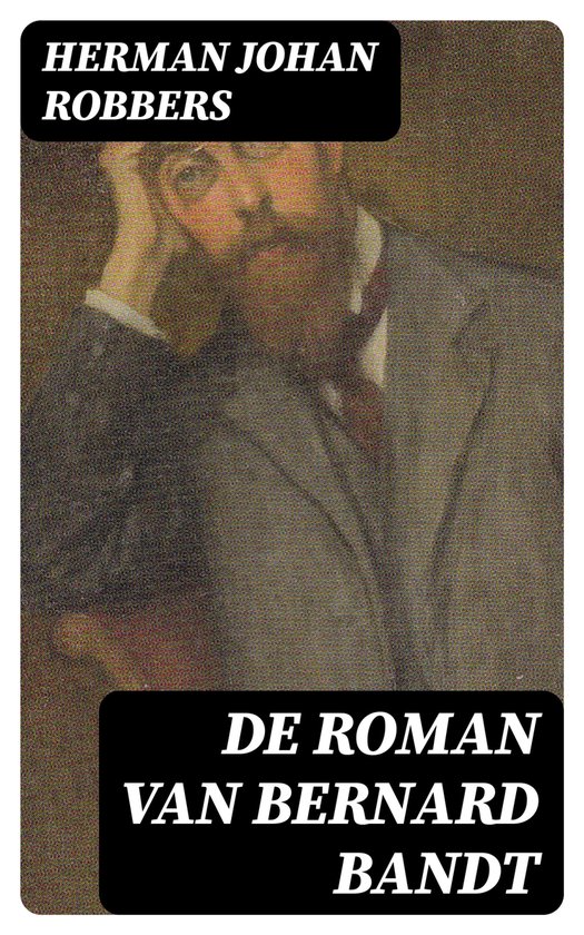 De roman van Bernard Bandt (ebook), Herman Johan Robbers ...