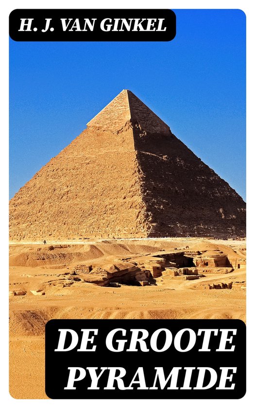 De Groote Pyramide (ebook), H. J. van Ginkel | 8596547476573 | Boeken | bol