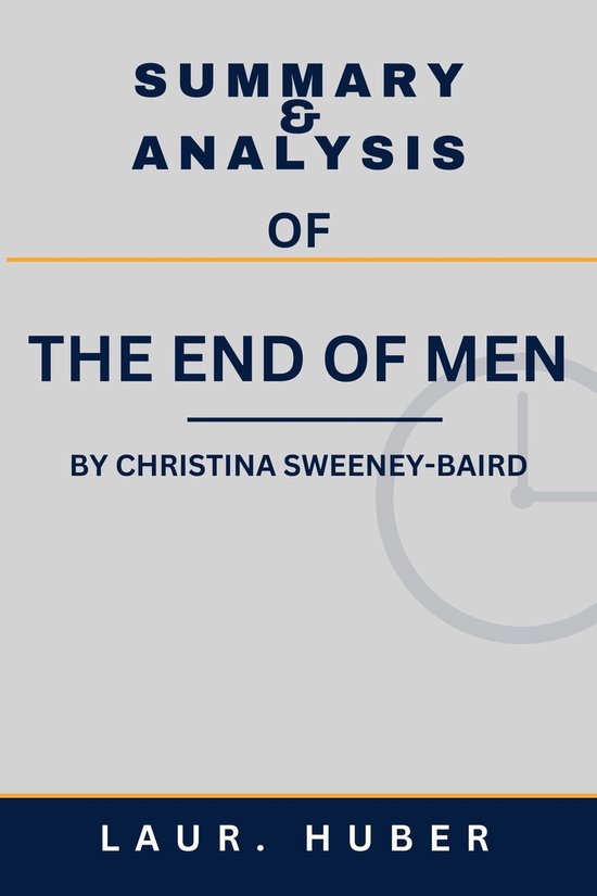 SUMMARY AND ANALYSIS OF THE END OF MEN BY CHRISTINA SWEENEY-BAIRD ...