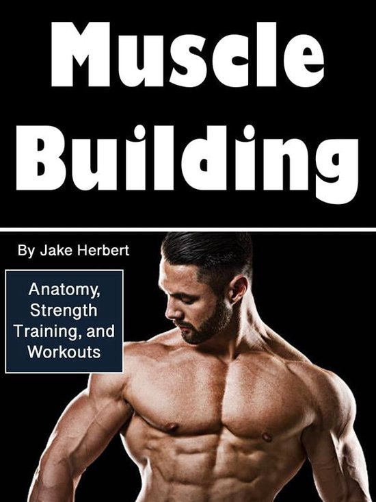 Muscle Building (ebook), Jake Herbert | 9791222492728 | Boeken | bol