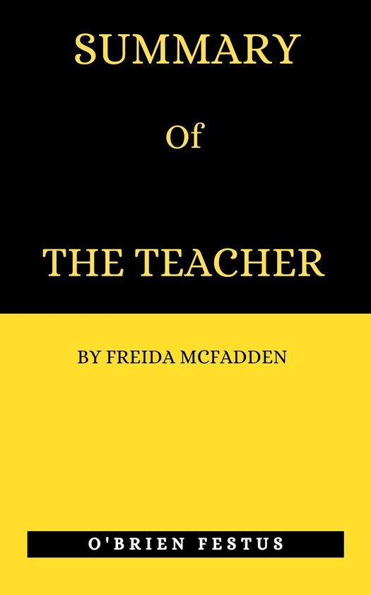 SUMMARY OF THE TEACHER BY FREIDA MCFADDEN (ebook), O'BRIEN FESTUS ...