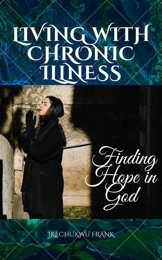 LIVING WITH CHRONIC ILLNESS (ebook), IKECHUKWU FRANK | 1230007468308 ...