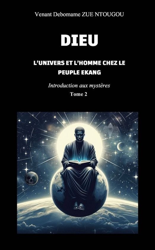 Dieu, l'univers et l'Homme chez le peuple Ekang (ebook), Venant ...