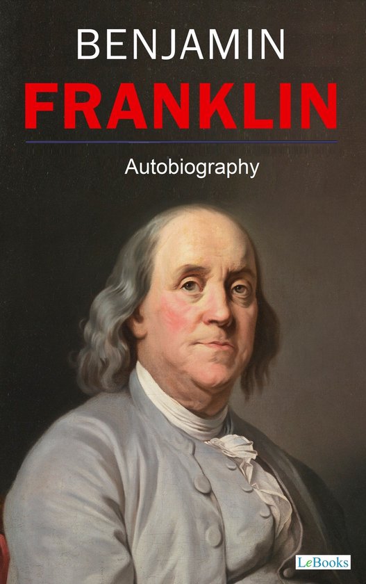 BENJAMIN FRANKLIN - Autobiography (ebook), Benjamin Franklin ...