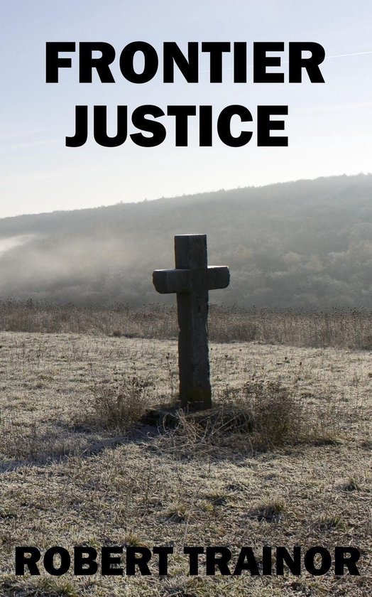 Frontier Justice (ebook), Robert Trainor | 9798224301881 | Boeken | bol