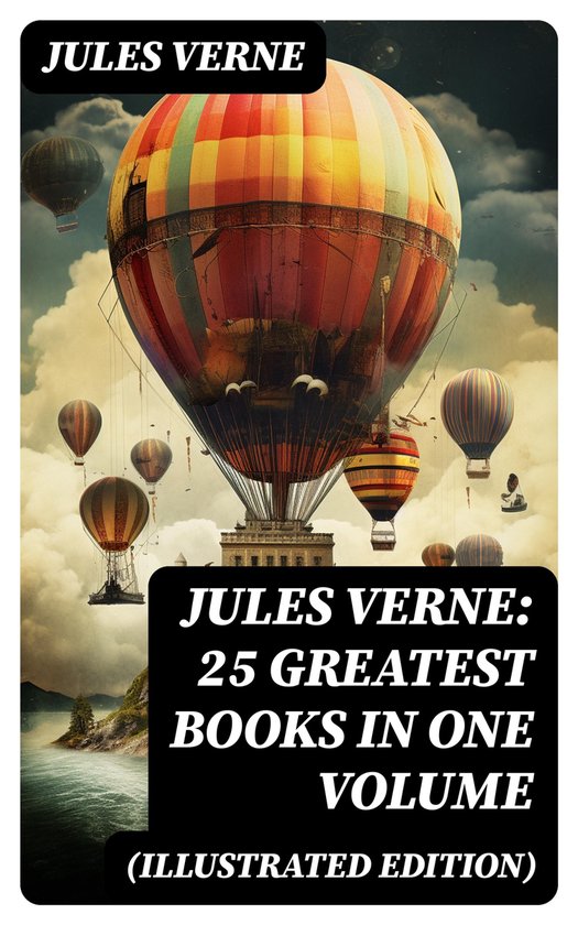 Jules Verne: 25 Greatest Books in One Volume (Illustrated Edition ...