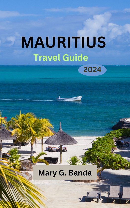 MAURITIUS TRAVEL GUIDE 2024 (ebook), Mary G. Banda | 1230007426384 | Boeken | bol