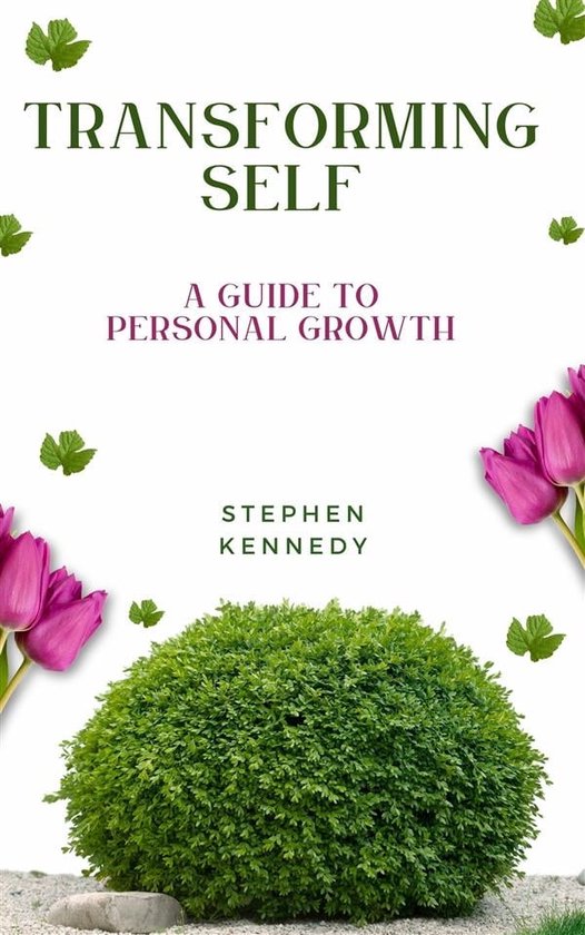 Transforming Self - A Guide To Personal Growth (ebook), Stephen Kennedy |... | bol