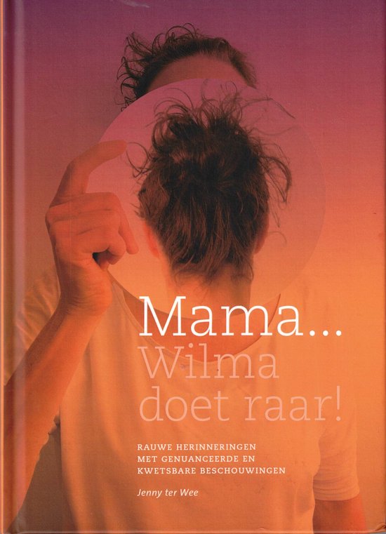 Mama...Wilma doet raar!, Jenny Ter Wee | 9789093592364 | Boeken | bol