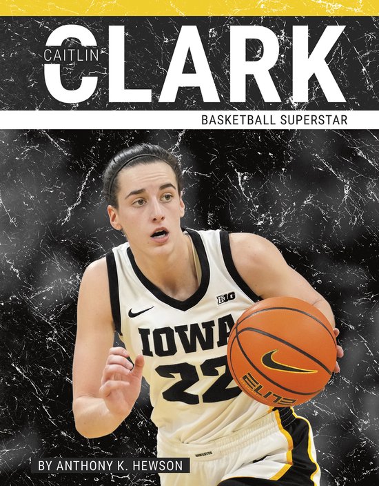 Caitlin Clark: Basketball Superstar, Anthony K. Hewson | 9781634949316 ...