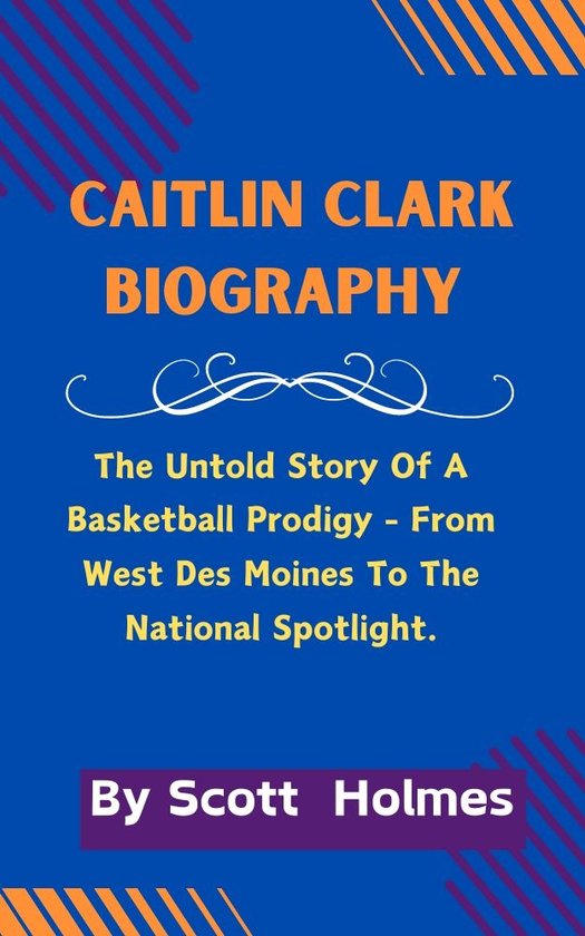CAITLIN CLARK BIOGRAPHY (ebook), By Scott Holmes | 1230007720086 ...