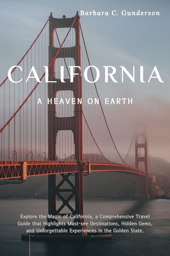 CALIFORNIA, U.S TRAVEL GUIDE BOOK 2024 AND BEYOND (ebook), Barbara C ...