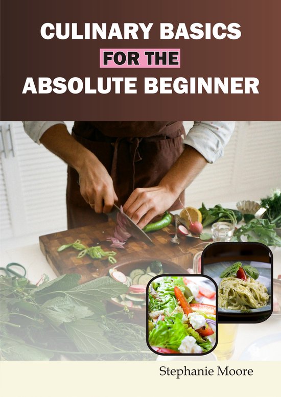 Culinary Basics for the Absolute Beginner (ebook), Stephanie Moore ...